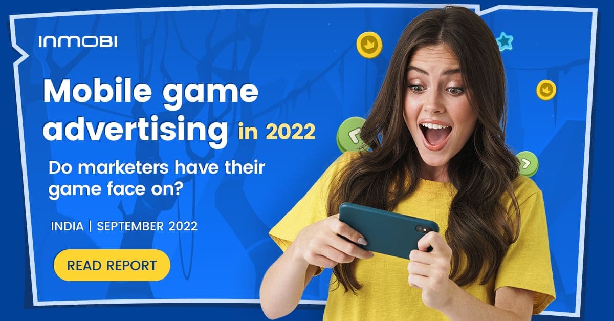 Why Mobile Game Advertising is a Must-Have for Indian Marketers in 2022